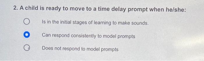Solved 2. A child is ready to move to a time delay prompt | Chegg.com