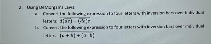 Solved 2. Using DeMorgan's Laws: a. Convert the following | Chegg.com