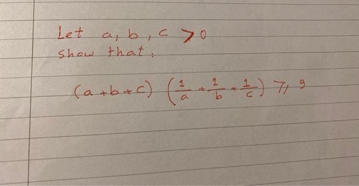 Solved Let a,b,c>0 show that: (a+b+c)(a1+b1+c1)⩾9 | Chegg.com