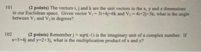 Solved 101 (2 points) The vectors i,j and k are the unit | Chegg.com
