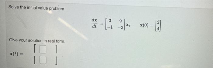 Solved Solve the initial value problem 3 9 dx dt x -1 x(0) = | Chegg.com