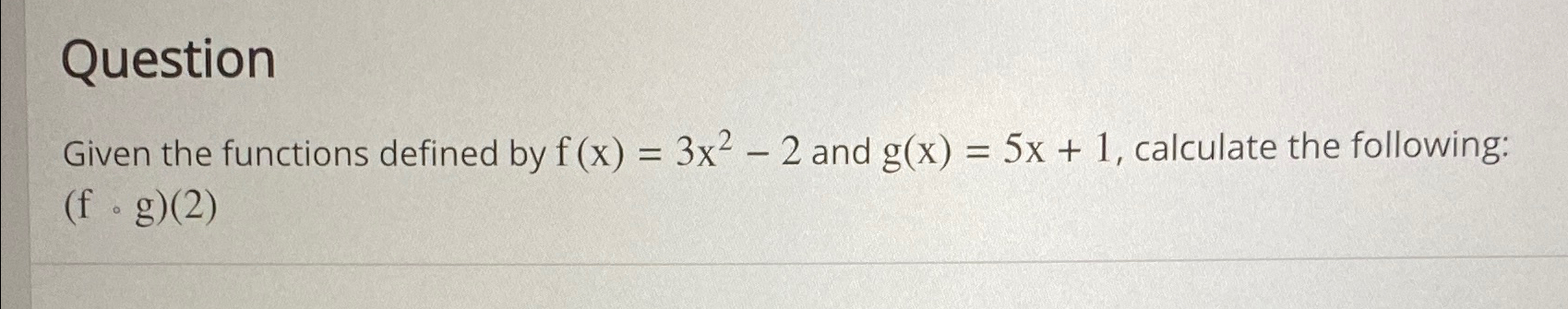 Solved QuestionGiven the functions defined by f(x)=3x2-2 | Chegg.com
