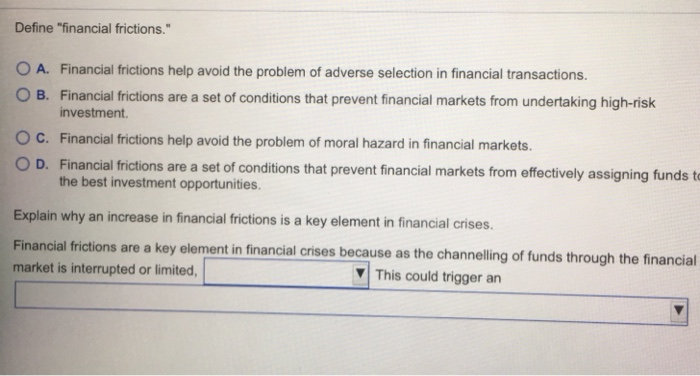 Solved Define "financial frictions." O A. Financial | Chegg.com