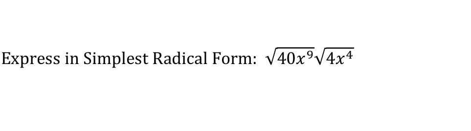 Solved Express in Simplest Radical Form: 40x924x42 | Chegg.com