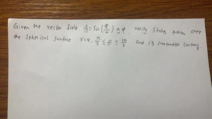Solved Given the vector field A=Sin (2) ao verity Stokes | Chegg.com