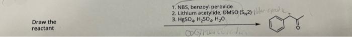 Solved 1. NBS, benzoyl peroxide 2. Lithium acetylide, DMSO | Chegg.com