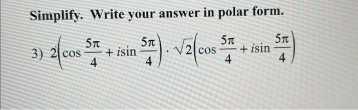 Solved Simplify. Write your answer in polar form. 3) | Chegg.com
