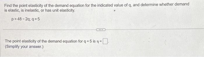 Solved Find the point elasticity of the demand equation for | Chegg.com