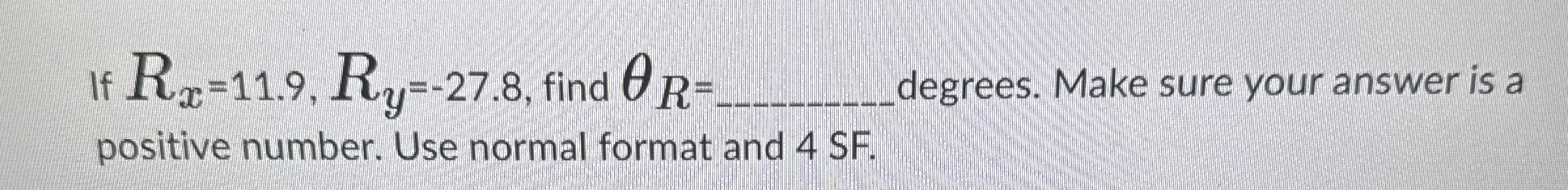 Solved ?If Rx=11.9,Ry-27.8, find θR?=degrees. Make sure your | Chegg.com