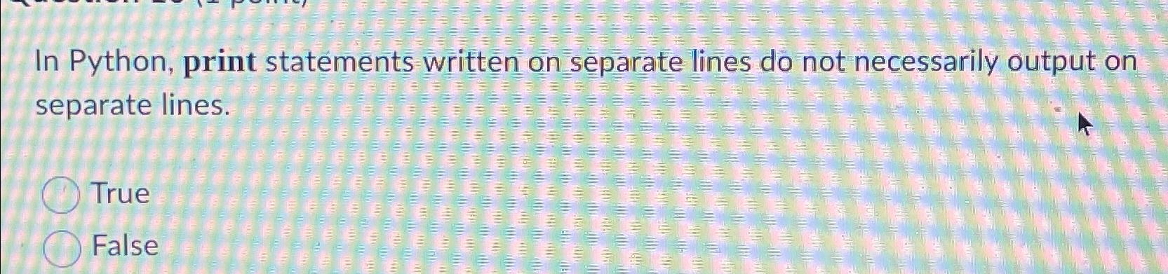 Solved In Python, print statements written on separate lines | Chegg.com