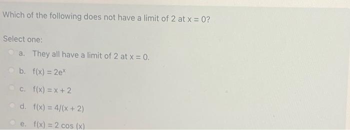 Solved Which of the following does not have a limit of 2 at | Chegg.com