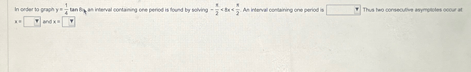 Solved In order to graph (:y=14tan8} ﻿an interval containing | Chegg.com