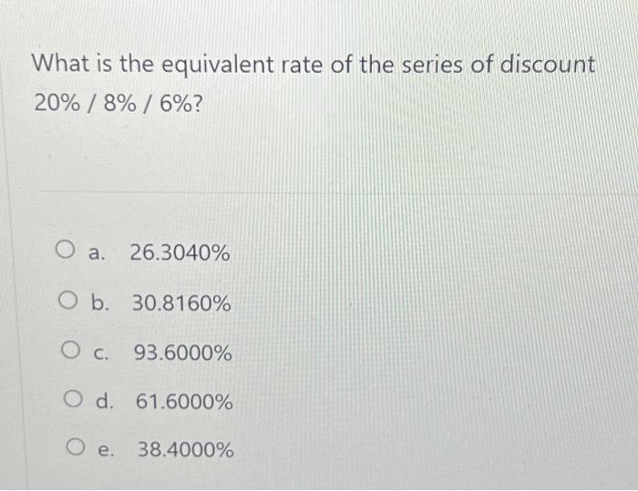 Solved What is the equivalent rate of the series of discount | Chegg.com