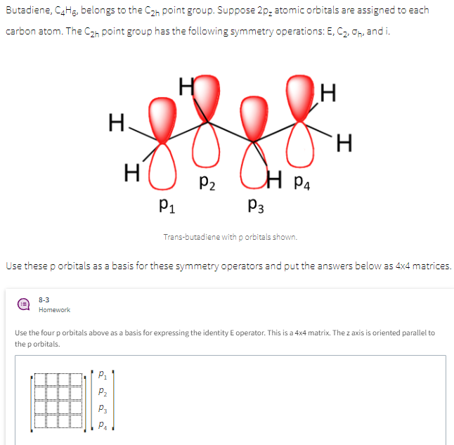 Solved Butadiene, C4H5, ﻿belongs to the C2 ﻿point group. | Chegg.com
