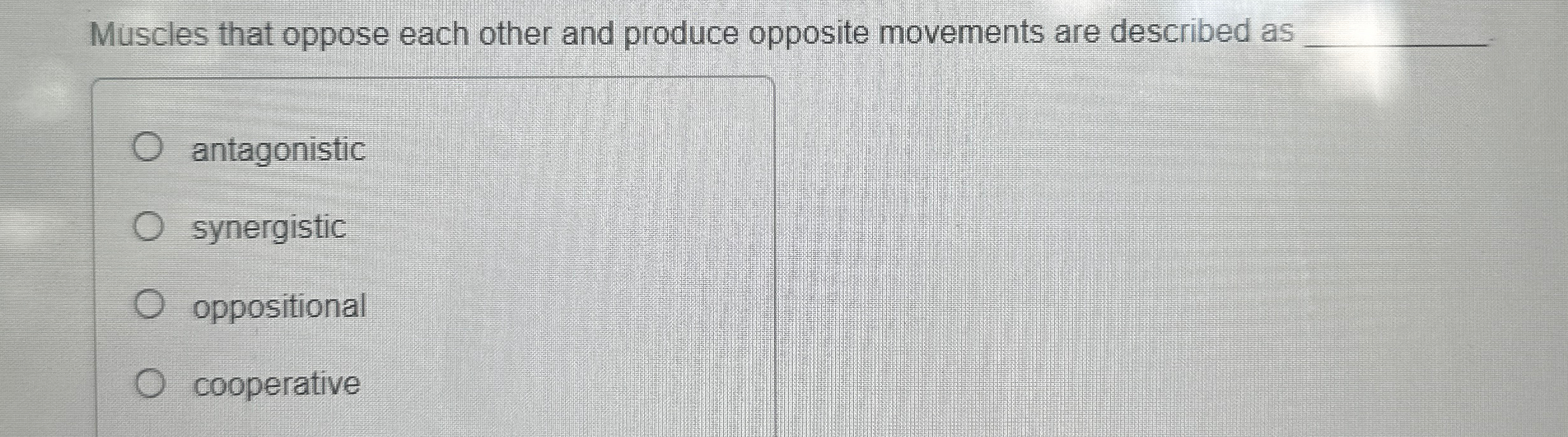 Solved Muscles that oppose each other and produce opposite | Chegg.com