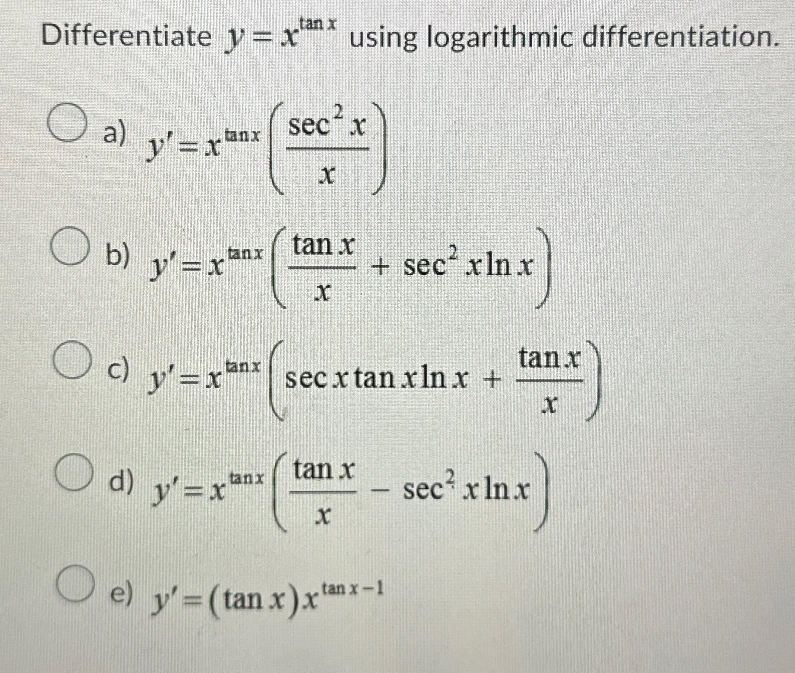 Solved Differentiate y=xtanx ﻿using logarithmic | Chegg.com