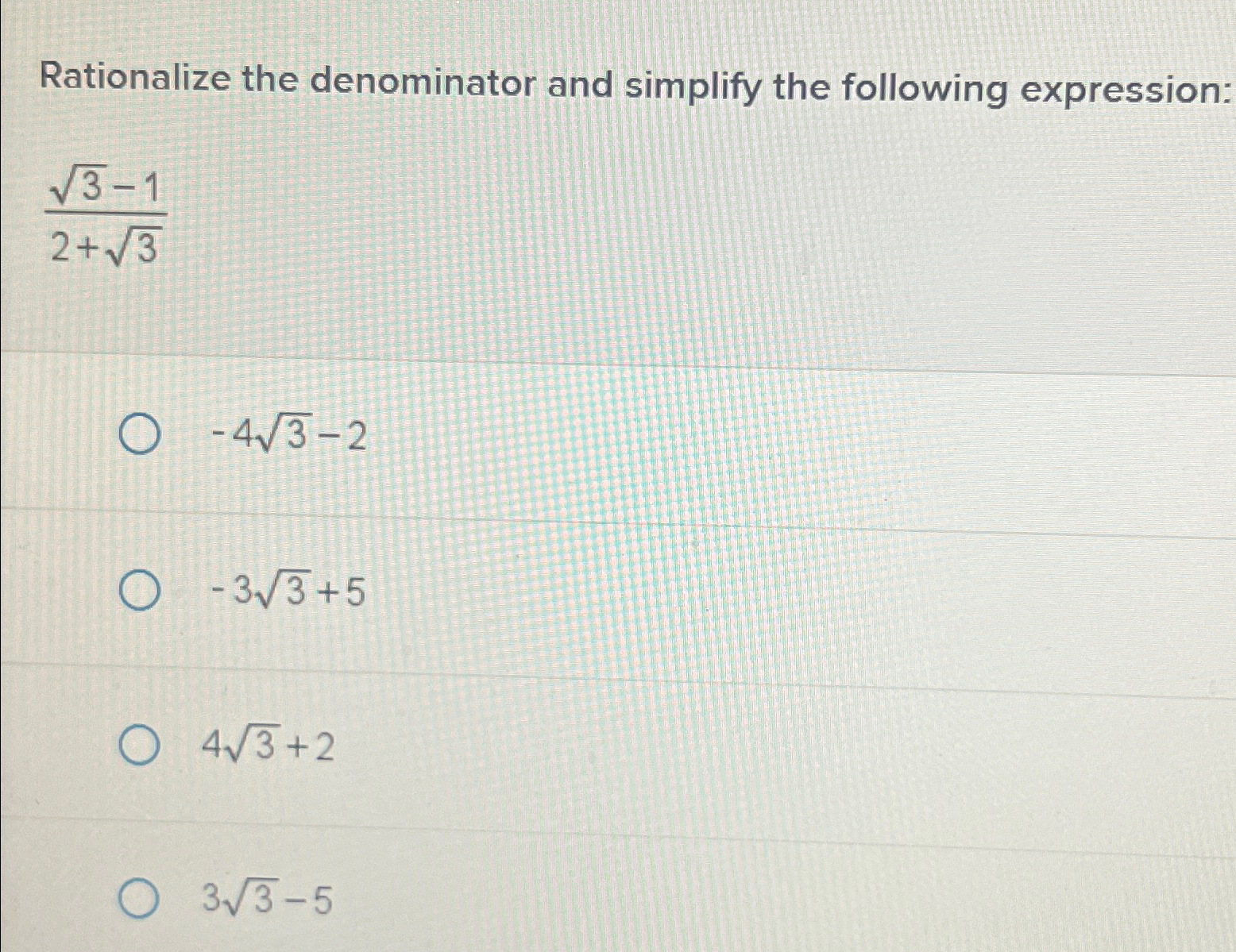 Solved Rationalize the denominator and simplify the | Chegg.com