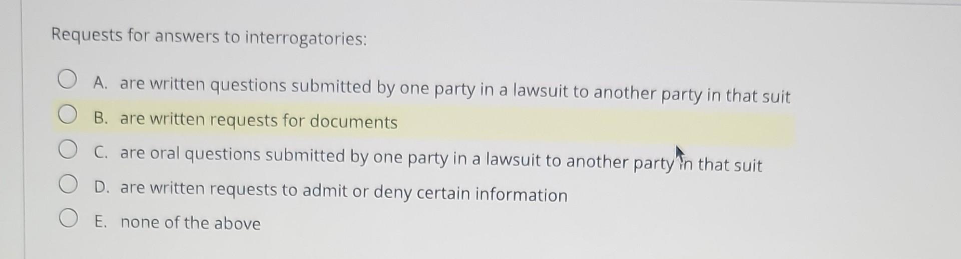 Requests for answers to interrogatories: A. are | Chegg.com