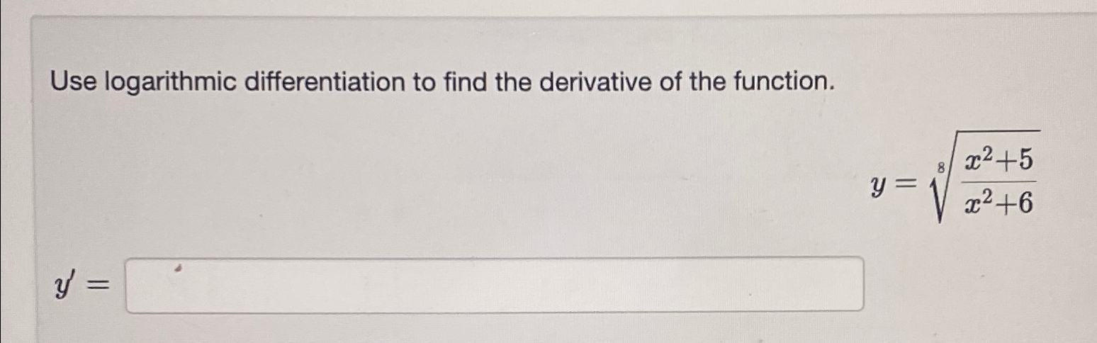 Solved Use logarithmic differentiation to find the | Chegg.com