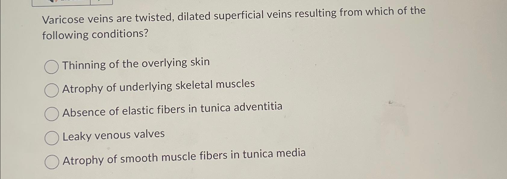 Solved Varicose veins are twisted, dilated superficial veins | Chegg.com