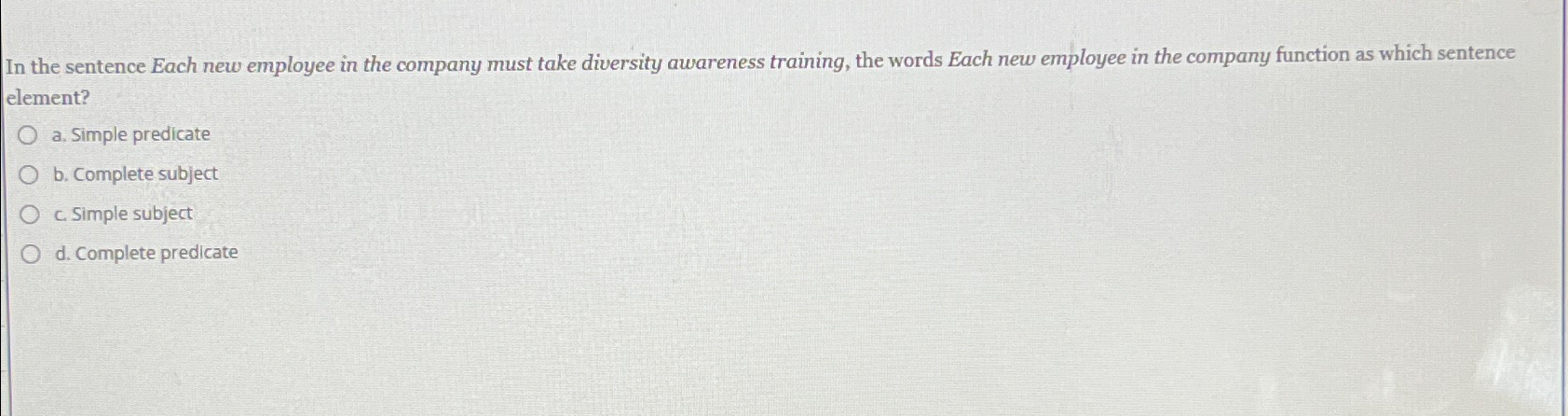Solved In the sentence Each new employee in the company must | Chegg.com