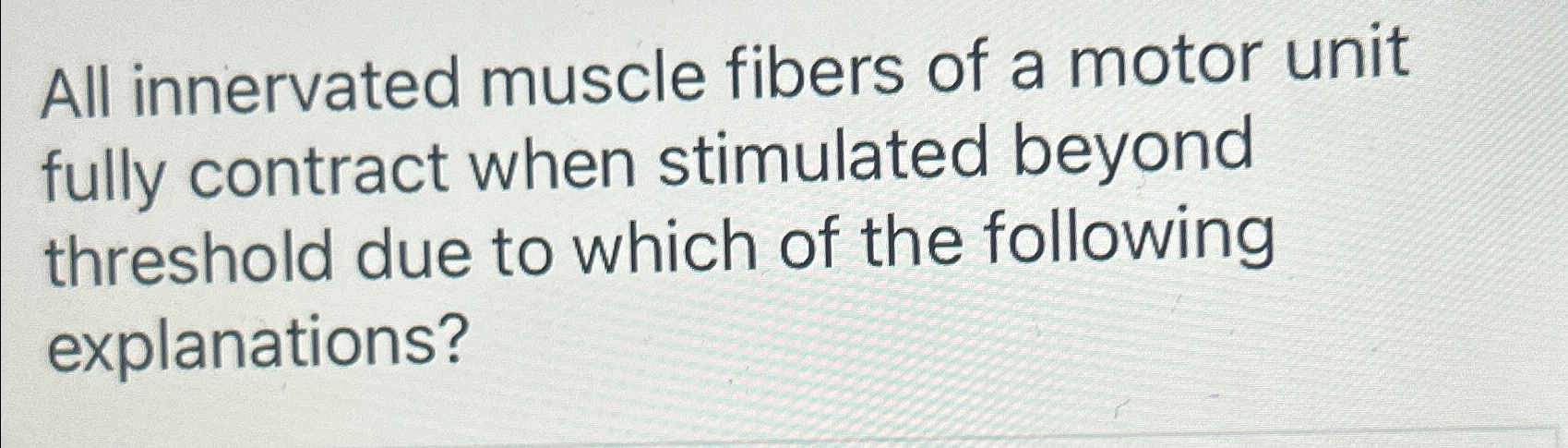 Solved All innervated muscle fibers of a motor unit fully | Chegg.com