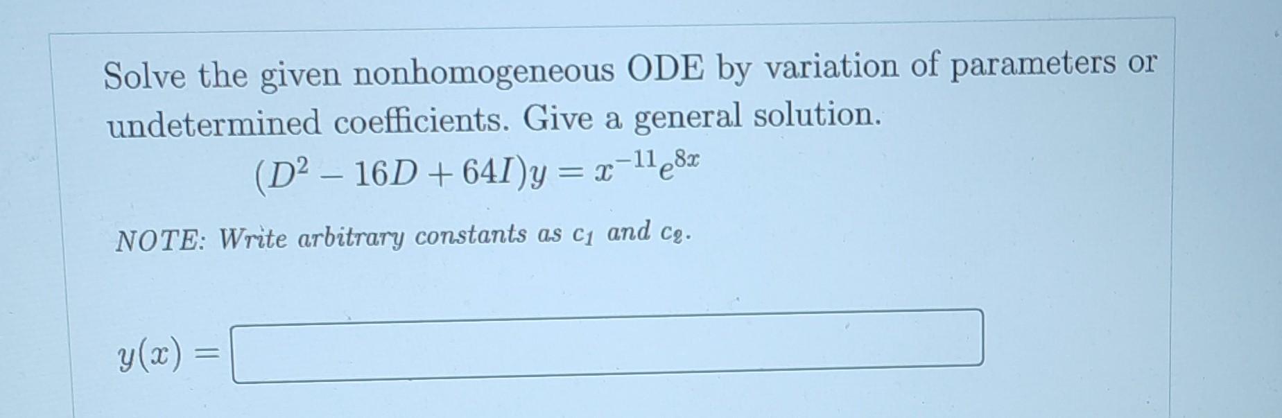 Solved Solve the given nonhomogeneous ODE by variation of | Chegg.com