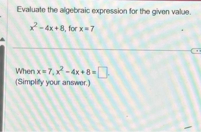Solved Evaluate the algebraic expression for the given | Chegg.com
