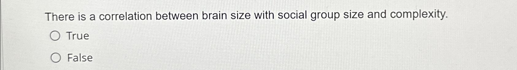 Solved There is a correlation between brain size with social | Chegg.com