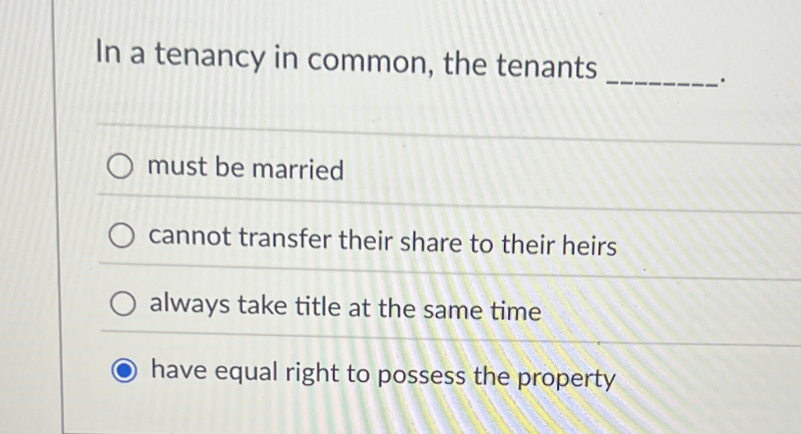 Solved In a tenancy in common, the tenantsmust be | Chegg.com