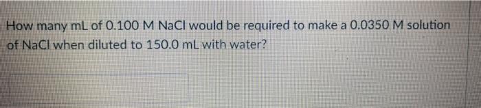 Solved How many mL of 0.100 M NaCl would be required to make | Chegg.com