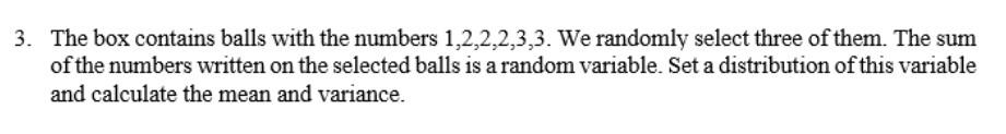 Solved The box contains balls with the numbers 1,2,2,2,3,3. | Chegg.com