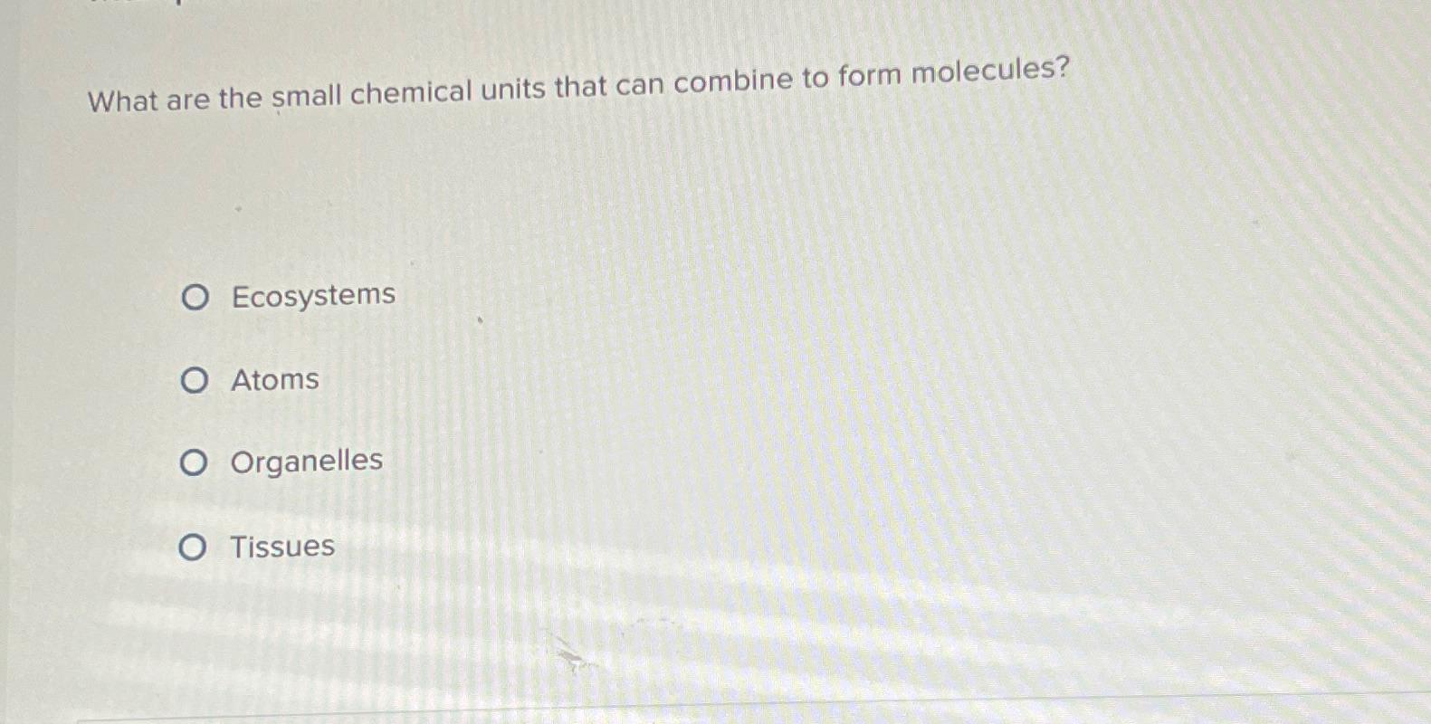 Solved What are the small chemical units that can combine to | Chegg.com