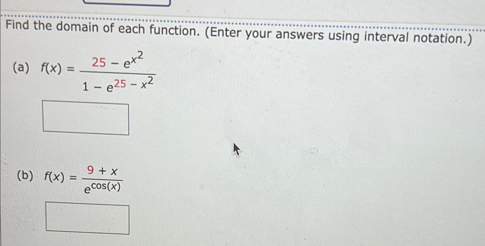 Solved Find the domain of each function. (Enter your answers | Chegg.com