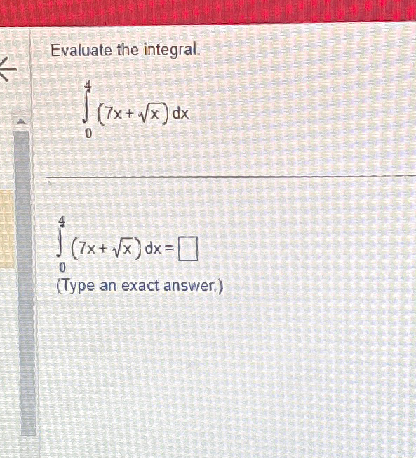 Solved Evaluate the integral.∫04(7x+x2)dx∫04(7x+x2)dx=(Type | Chegg.com