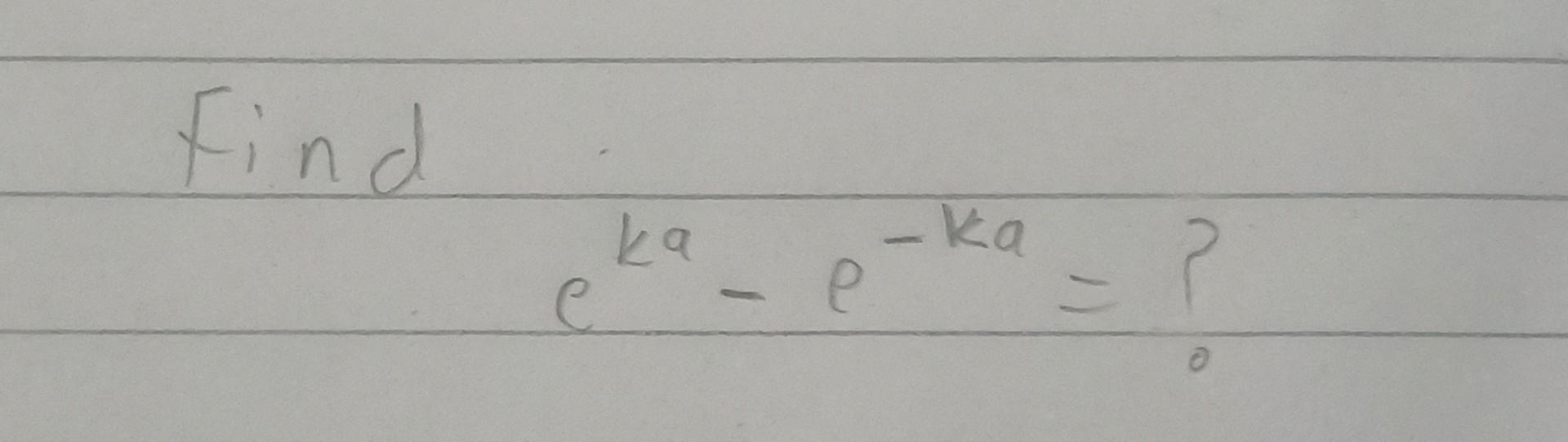 Solved eka−e−ka=? | Chegg.com