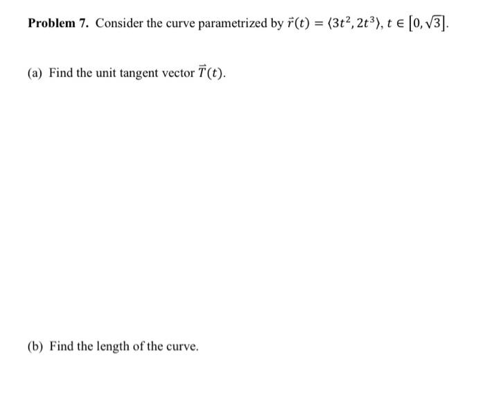 Solved Problem 7. Consider the curve parametrized by | Chegg.com