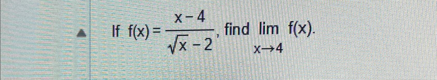 Solved If f(x)=x-4x2-2, ﻿find limx→4f(x) | Chegg.com