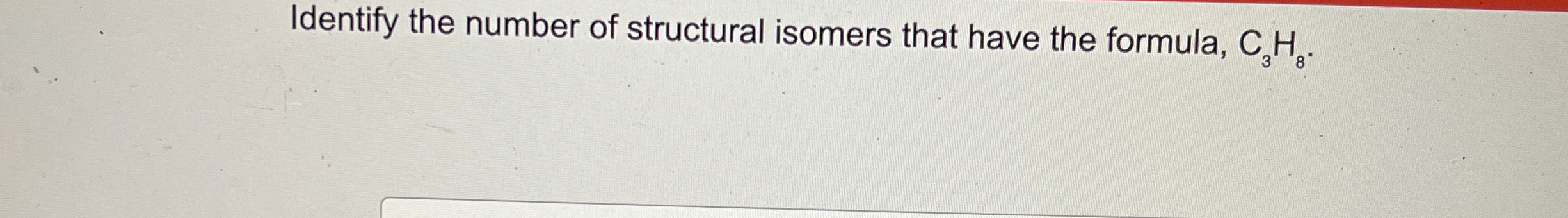 Solved Identify the number of structural isomers that have | Chegg.com