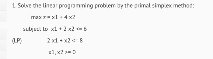 Solved 1. Solve the linear programming problem by the primal | Chegg.com