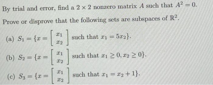 Solved By trial and error, find a 2×2 nonzero matrix A such | Chegg.com