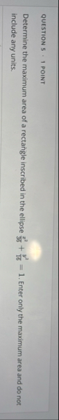 Solved QUESTION 5 • 1 ﻿POINTDetermine the maximum area of a | Chegg.com