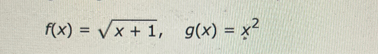 Solved Find domain of ff(x)=x+12,g(x)=x2 | Chegg.com