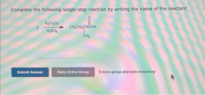 Solved Complete The Following Single Step Reaction By