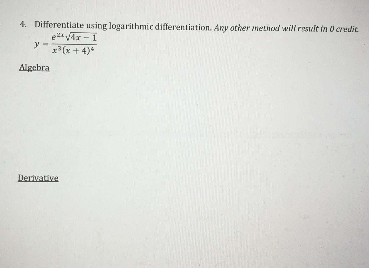 Solved 4. Differentiate using logarithmic differentiation. | Chegg.com
