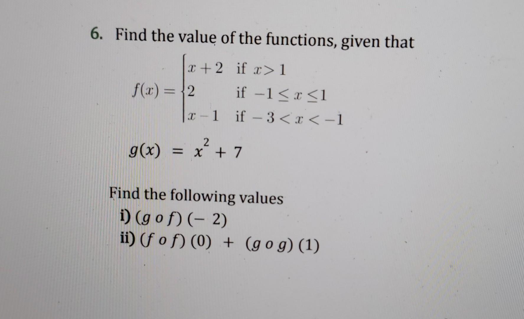 Solved 6. Find the value of the functions, given that x + 2 | Chegg.com