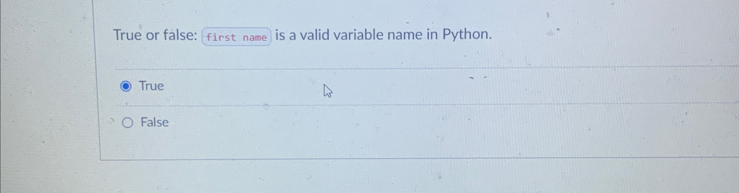 Solved True or false: ﻿is a valid variable name in | Chegg.com