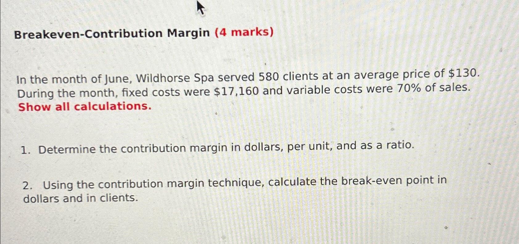 Solved Breakeven-Contribution Margin (4 ﻿marks)In the month | Chegg.com