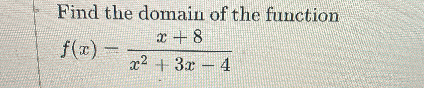 Solved Find The Domain Of The Functionf X X 8x2 3x 4