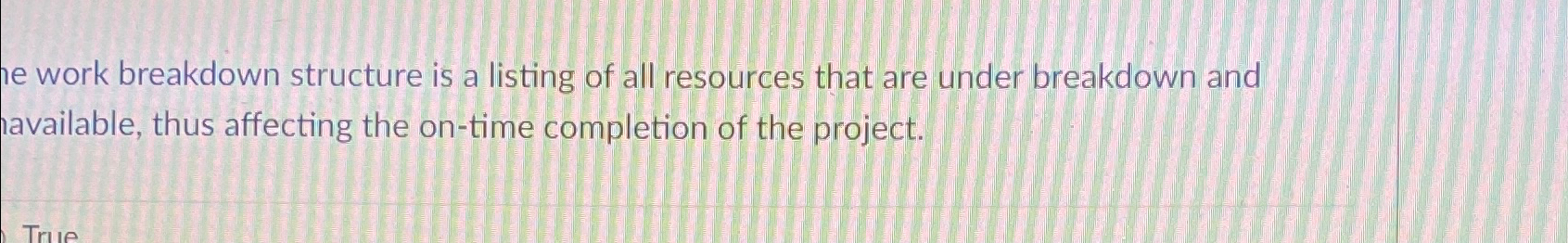 Solved no work breakdown structure is a listing of all | Chegg.com